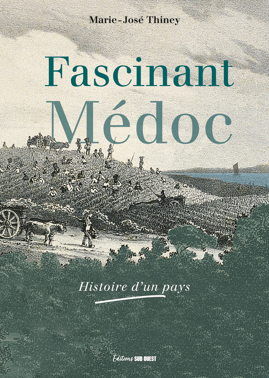 Fascinant Médoc : histoire d'un pays - Éditions Sud OuestÉditions Sud Ouest