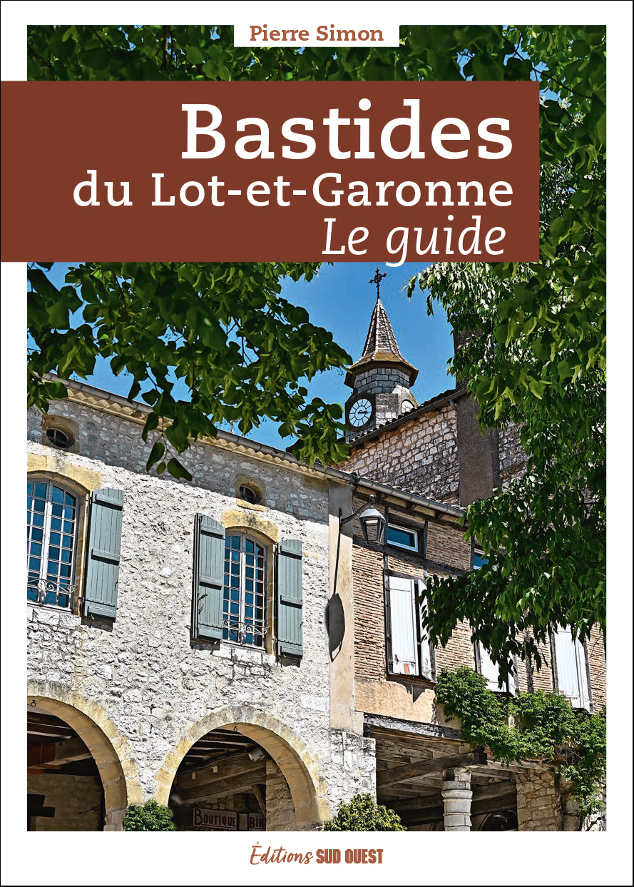 Bastides du Lot-et-Garonne : le guide - Éditions Sud OuestÉditions Sud ...